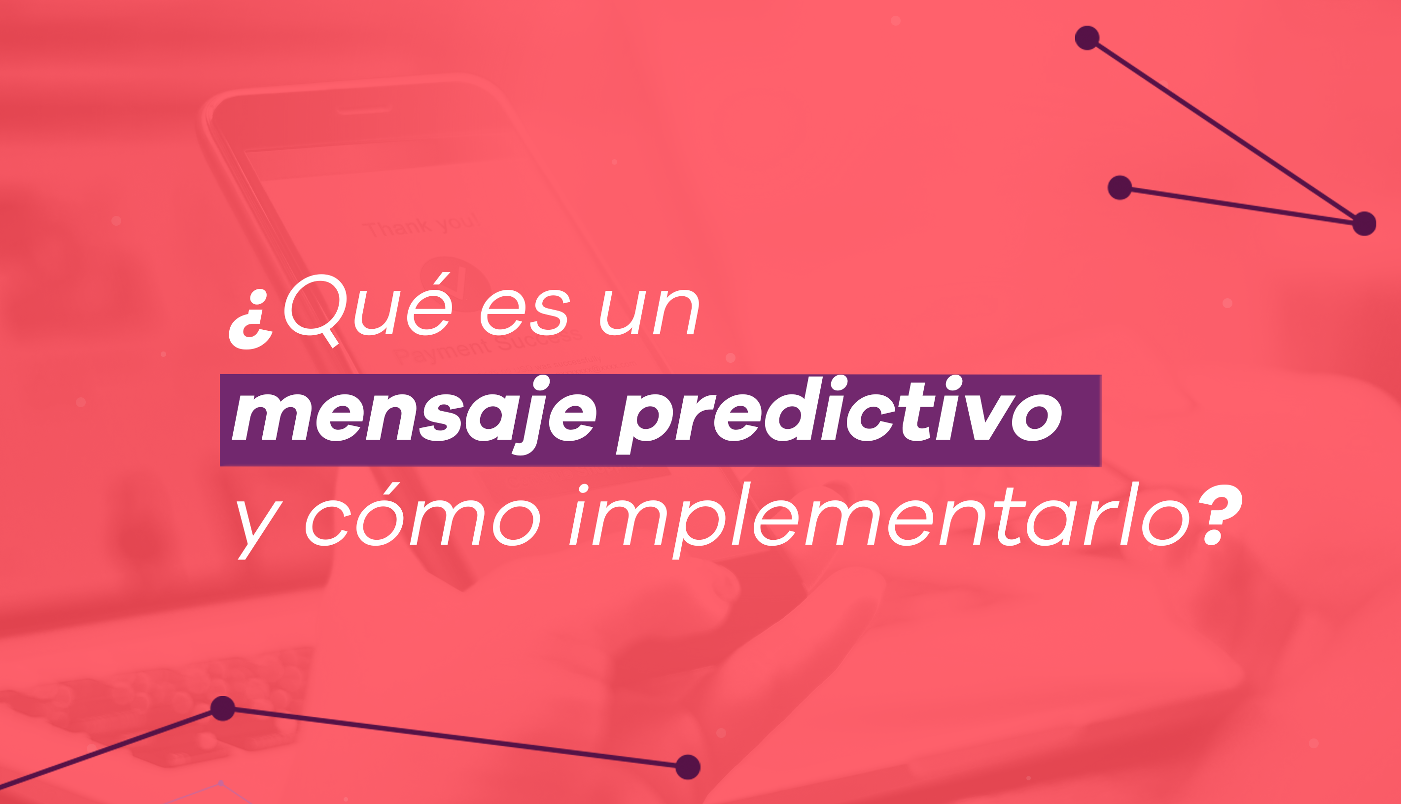 ¿Qué es un mensaje predictivo y cómo implementarlo? - Creative Society